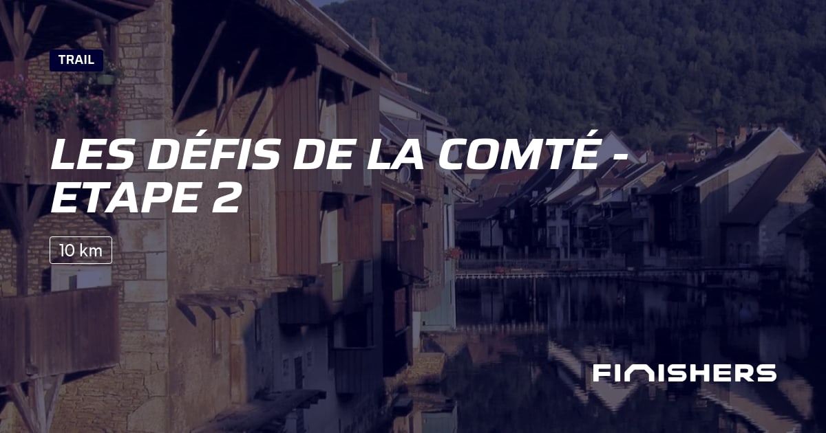 🏃 Les Défis de la Comté - Etape 2 2026 - All the information about the ...