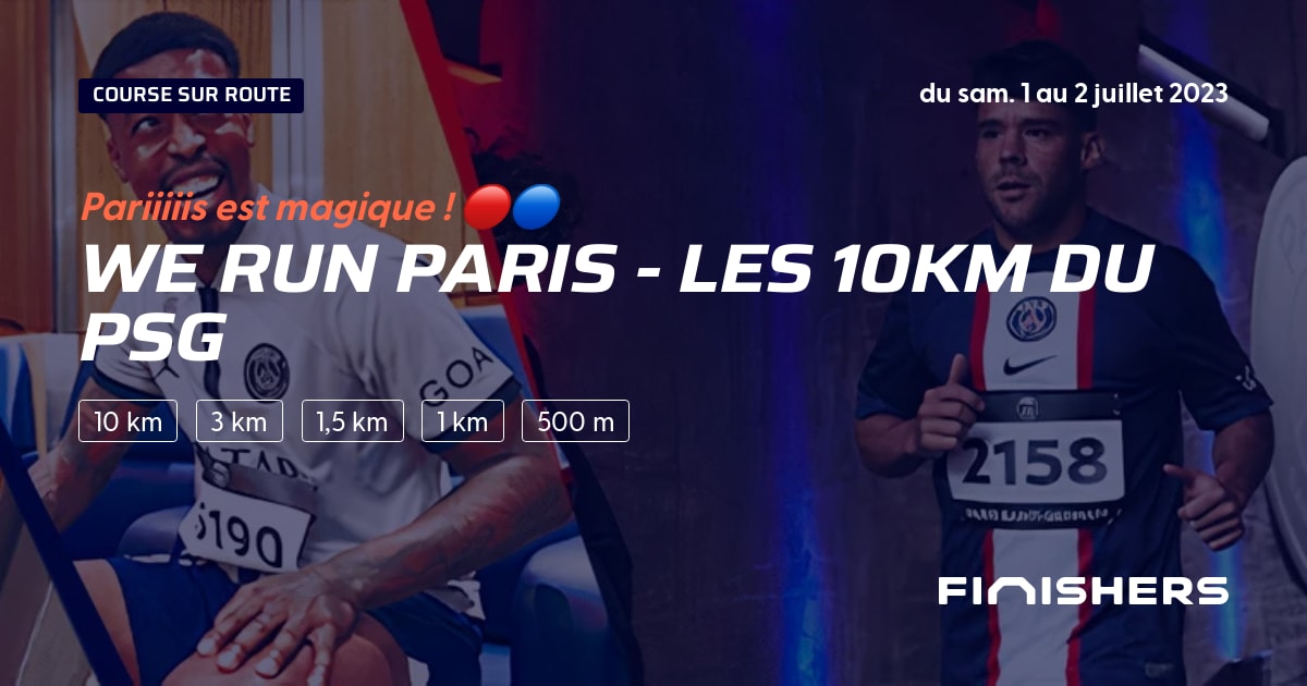 🏃 We Run Paris - Les 10km du PSG 2023 - Parcours, inscriptions & résultats | Finishers