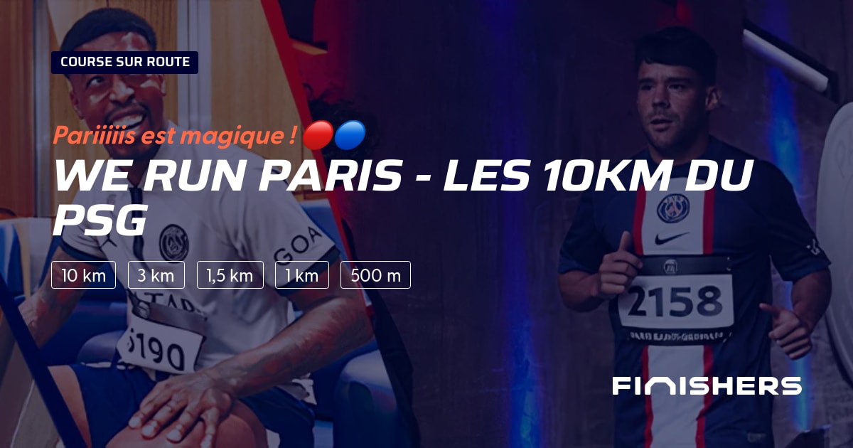 🏃 We Run Paris - Les 10km du PSG 2025 - Parcours, inscriptions & résultats | Finishers