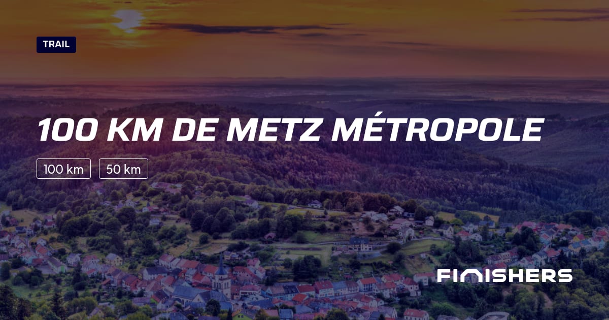 🏃 100 km de Metz Métropole 2026 - Toda la información sobre los ...