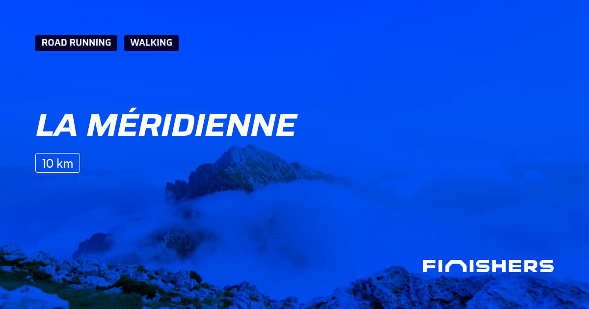 🏃 La Méridienne 2025 - All the information about the race and registration process | Finishers