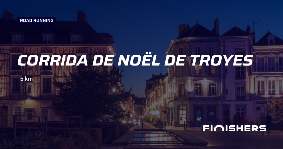 🏃 Corrida de Noël de Troyes 2025 - All the information about the race and registration process ...