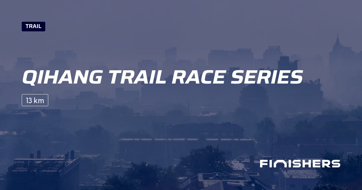 🏃 Qihang Trail Race Series 2027 - All the information about the race ...