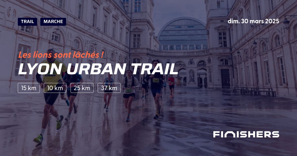 🏃 Lyon Urban Trail 2025 - Parcours, inscriptions & résultats | Finishers