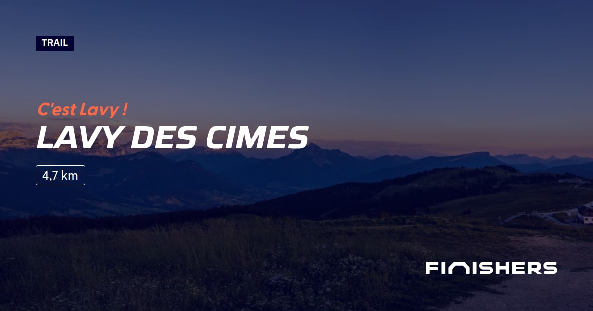 🏃 Lavy des Cimes 2023 - Parcours, inscriptions & résultats | Finishers