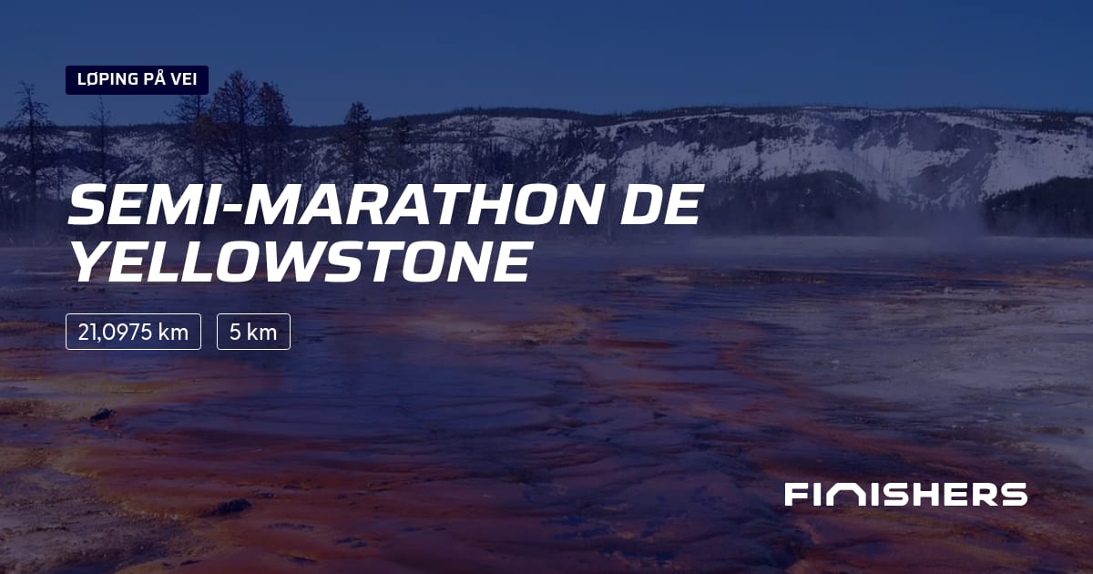 🏃 Semi-Marathon de Yellowstone 2026 - All informasjon om løpet og ...