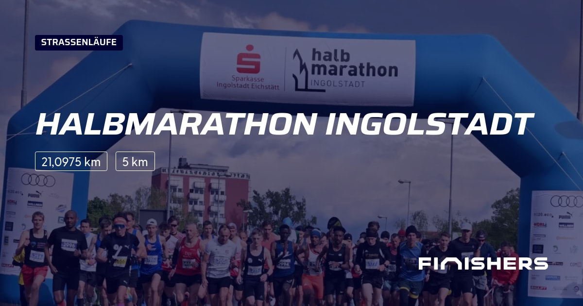 🏃 Halbmarathon Ingolstadt 2026 - Alle Strecken-, Ergebnis- und Anmeldeinfos | Finishers