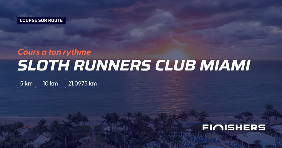 🏃 Sloth Runners Club MIAMI 2025 - Parcours, inscriptions & résultats ...