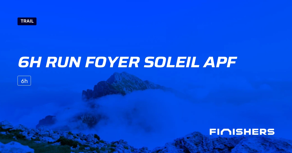 🏃 6h run foyer soleil apf 2025 - Parcours, inscriptions & résultats ...