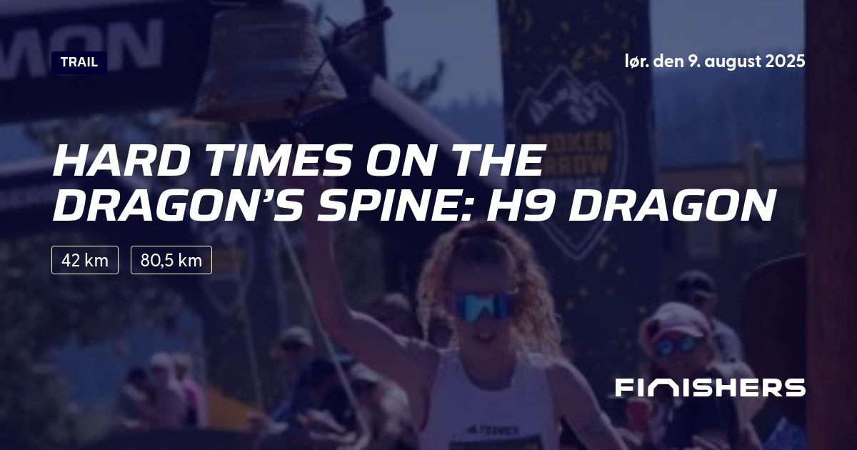 🏃 Hard Times on the Dragon’s Spine: H9 Dragon 2025 - Rute, tilmelding ...