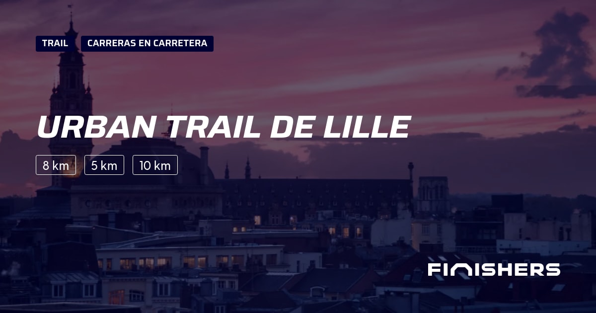 🏃 Urban Trail de Lille 2025 - Toda la información sobre los recorridos ...