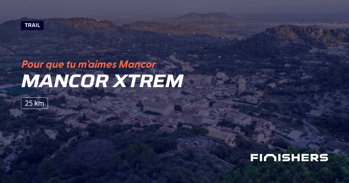 🏃 Mancor Xtrem 2025 - Parcours, inscriptions & résultats | Finishers