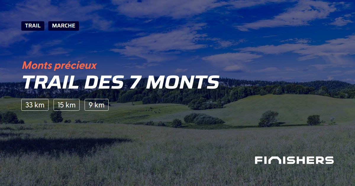 🏃 Trail des 7 Monts 2023 - Parcours, inscriptions & résultats | Finishers
