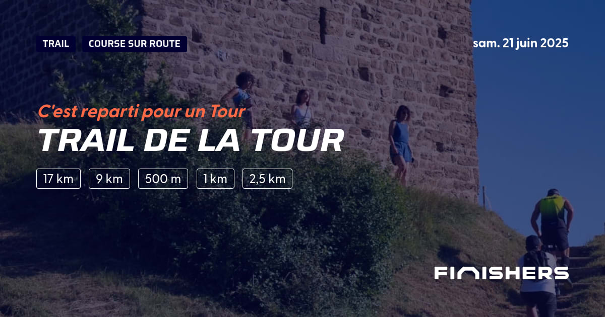 🏃 Trail de la Tour 2025 - Parcours, inscriptions & résultats | Finishers