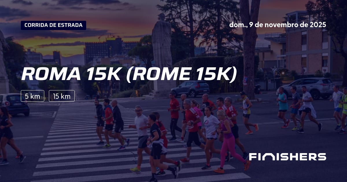 🏃 Roma 15K (Rome 15K) 2025 - Toda a informação sobre a corrida e o ...