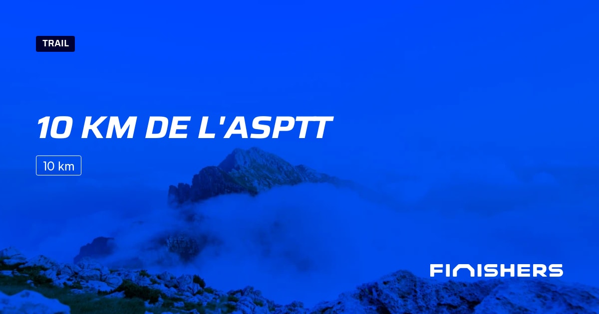 🏃 10 km de l'asptt 2026 - Parcours, inscriptions & résultats | Finishers
