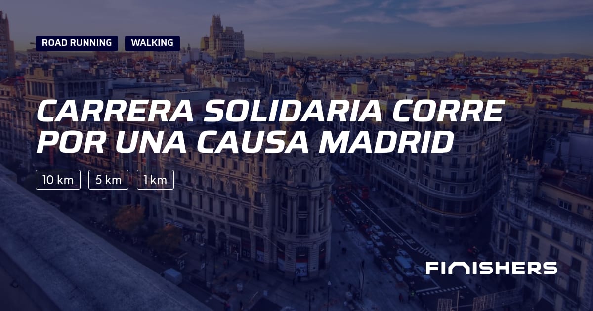 🏃 Carrera solidaria Corre por una Causa Madrid 2027 - All the ...