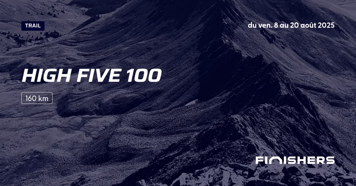 🏃 High Five 100 2025 - Parcours, inscriptions & résultats | Finishers