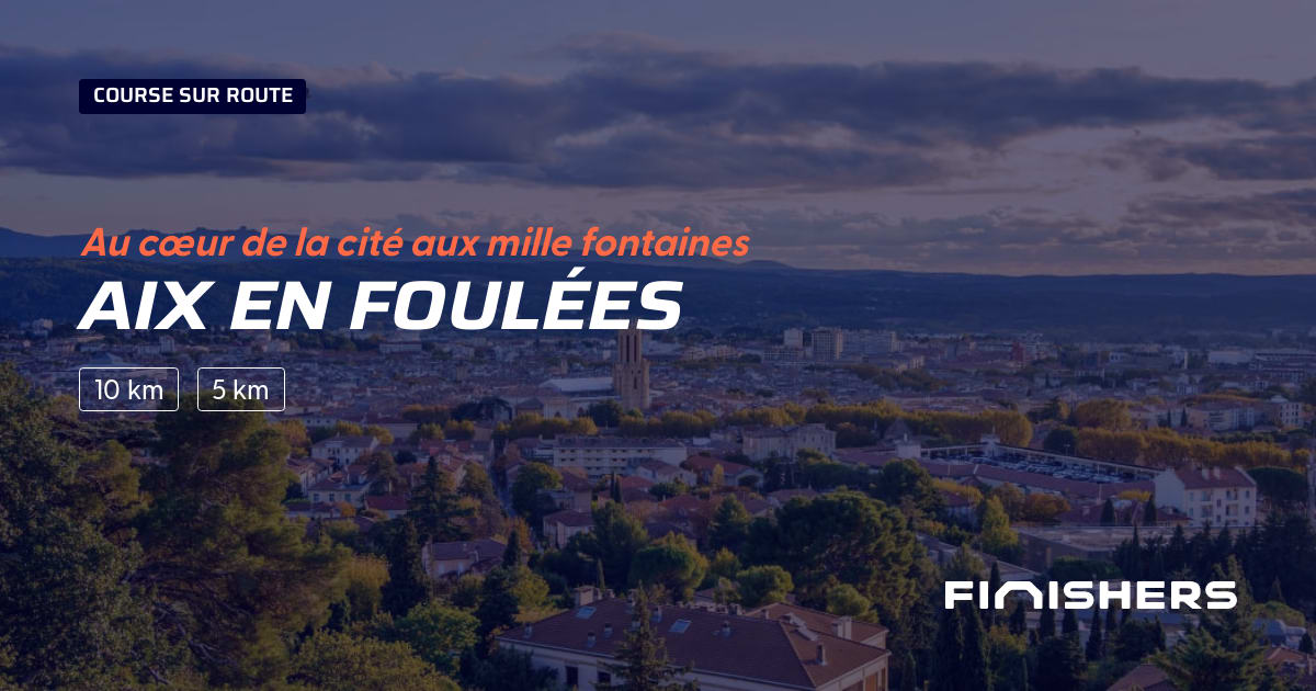 🏃 Aix en Foulées 2026 - Parcours, inscriptions & résultats | Finishers