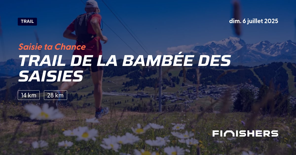 🏃 Trail de la Bambée des Saisies 2025 - Parcours, inscriptions & résultats | Finishers