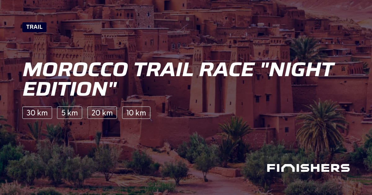 🏃 MOROCCO TRAIL RACE "NIGHT EDITION" 2026 - All the information about ...