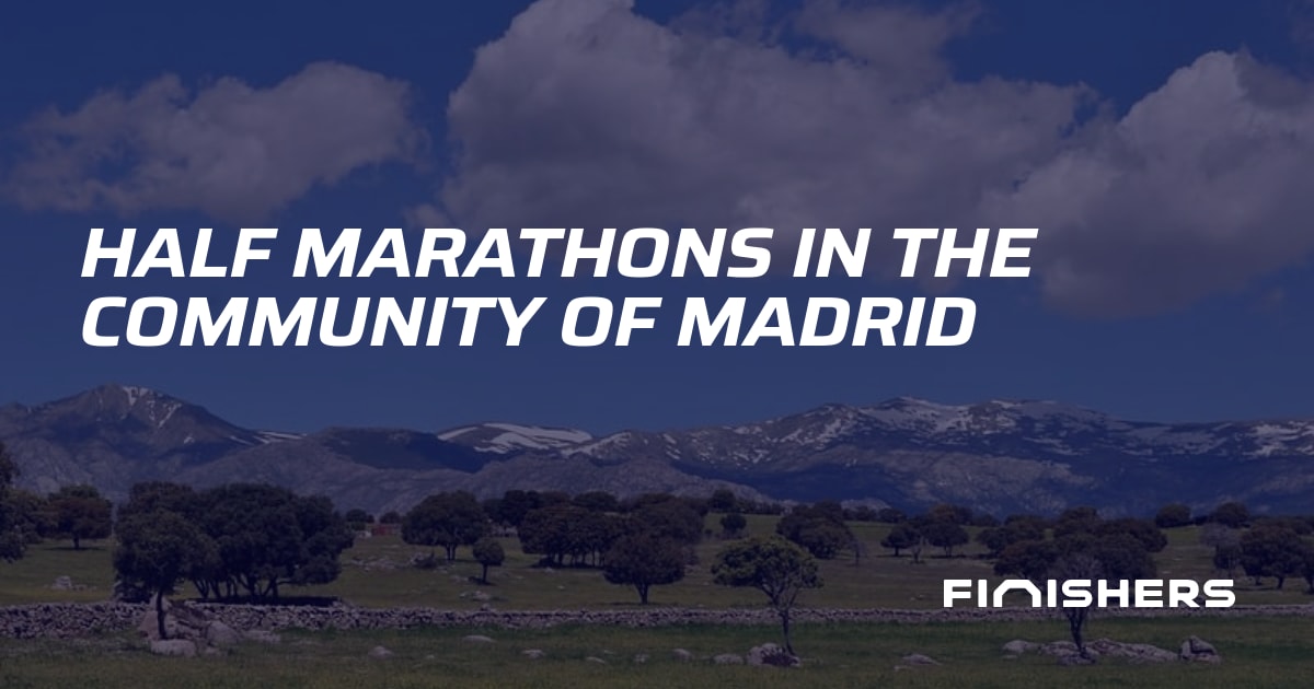 🏃 Half Marathons in the Community of Madrid | Finishers
