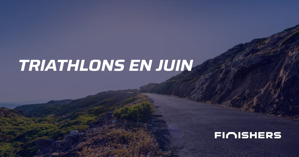 🏃 Triathlons en Juin | Finishers