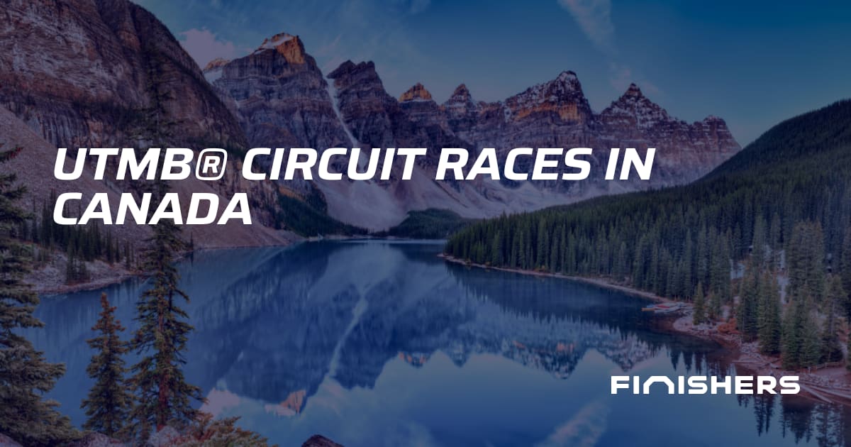 🏃 UTMB® Circuit Races in Canada | Finishers
