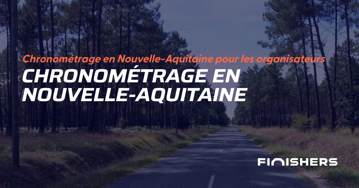 🏃 Chronométrage en Nouvelle-Aquitaine | Finishers