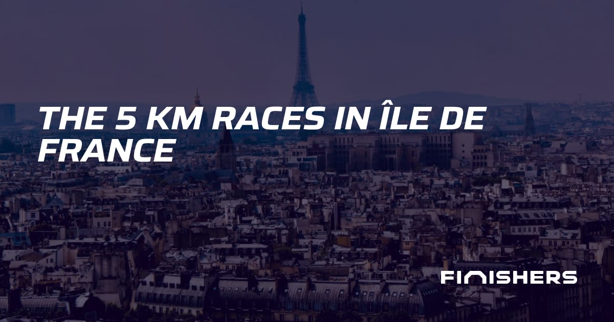 🏃 The 5 km races in Île de France | Finishers