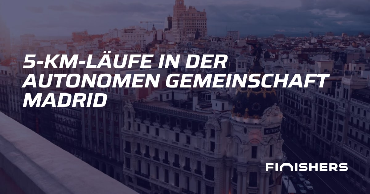 🏃 5-km-Läufe in der Autonomen Gemeinschaft Madrid | Finishers