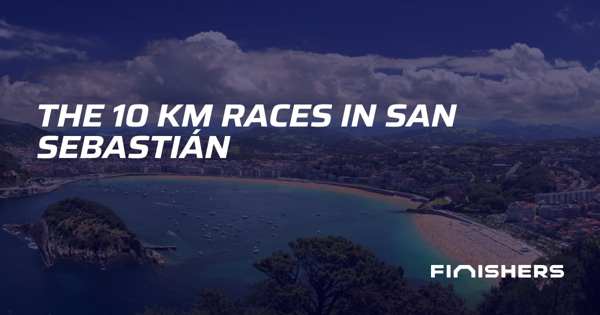 🏃 The 10 km races in San Sebastián | Finishers