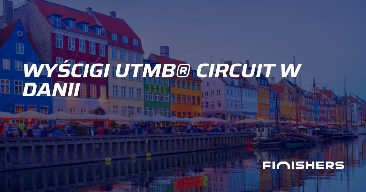 🏃 Wyścigi w Cyklu UTMB® w Danii | Finishers