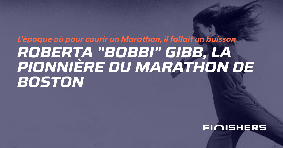 🏃 Roberta "Bobbi" Gibb, la pionnière du Marathon de Boston | Finishers