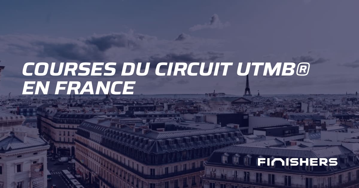 🏃 Courses du Circuit UTMB® en France | Finishers