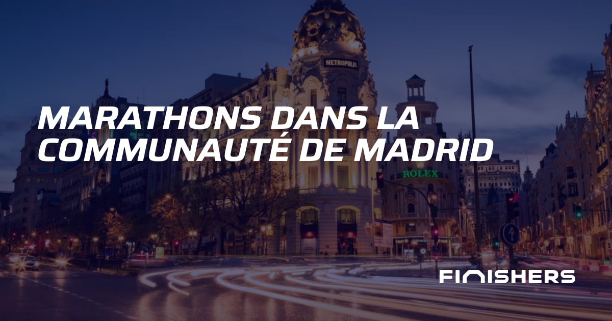 🏃 Marathons dans la Communauté de Madrid | Finishers