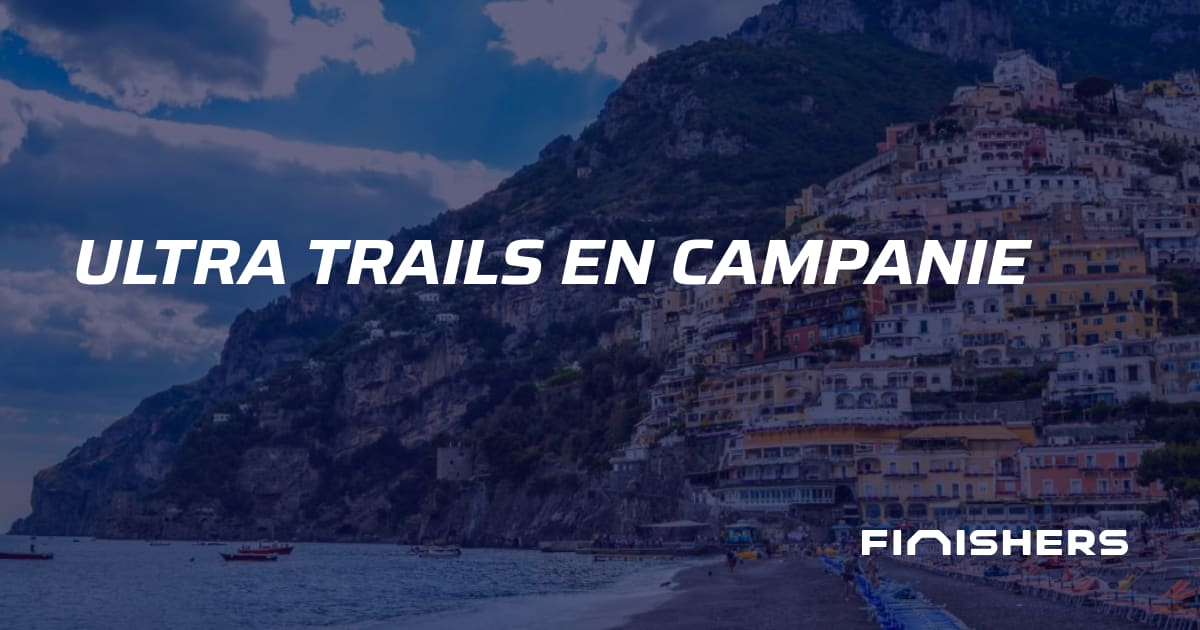 🏃 Ultra Trails en Campanie | Finishers