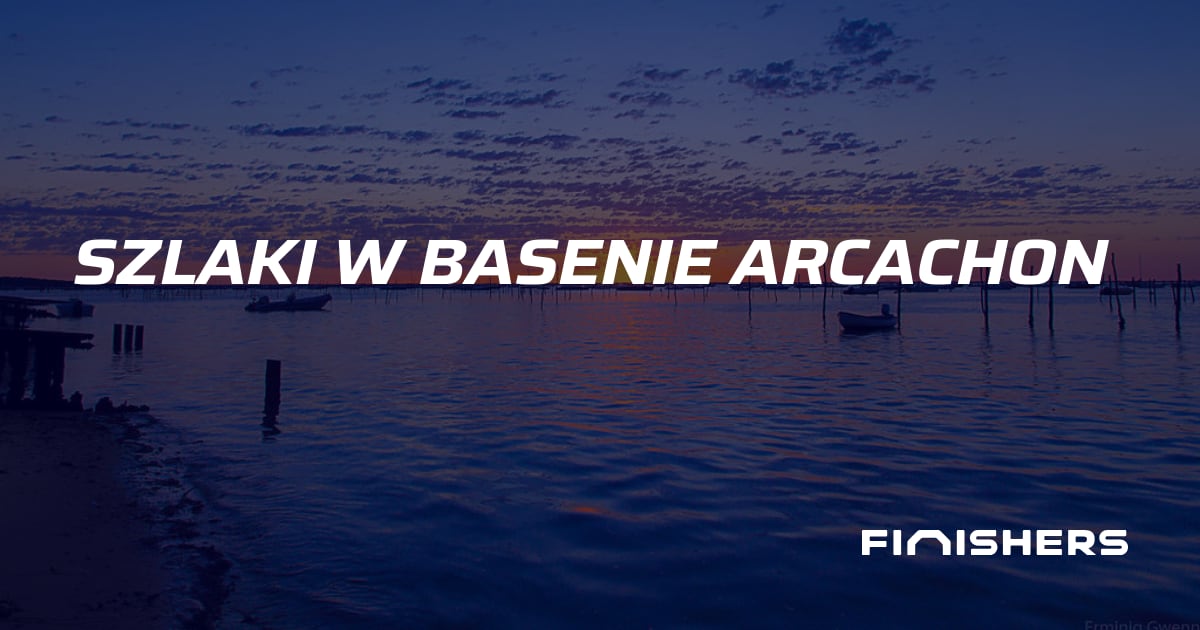 🏃 Szlaki w Basenie Arcachon | Finishers