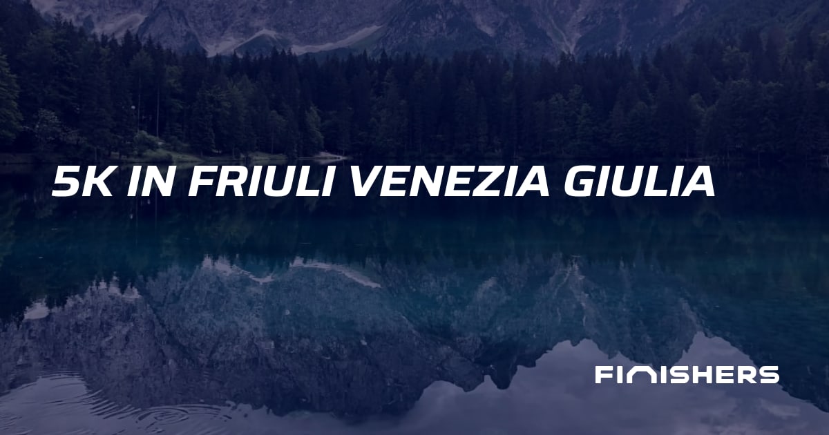 🏃 5k in Friuli Venezia Giulia | Finishers