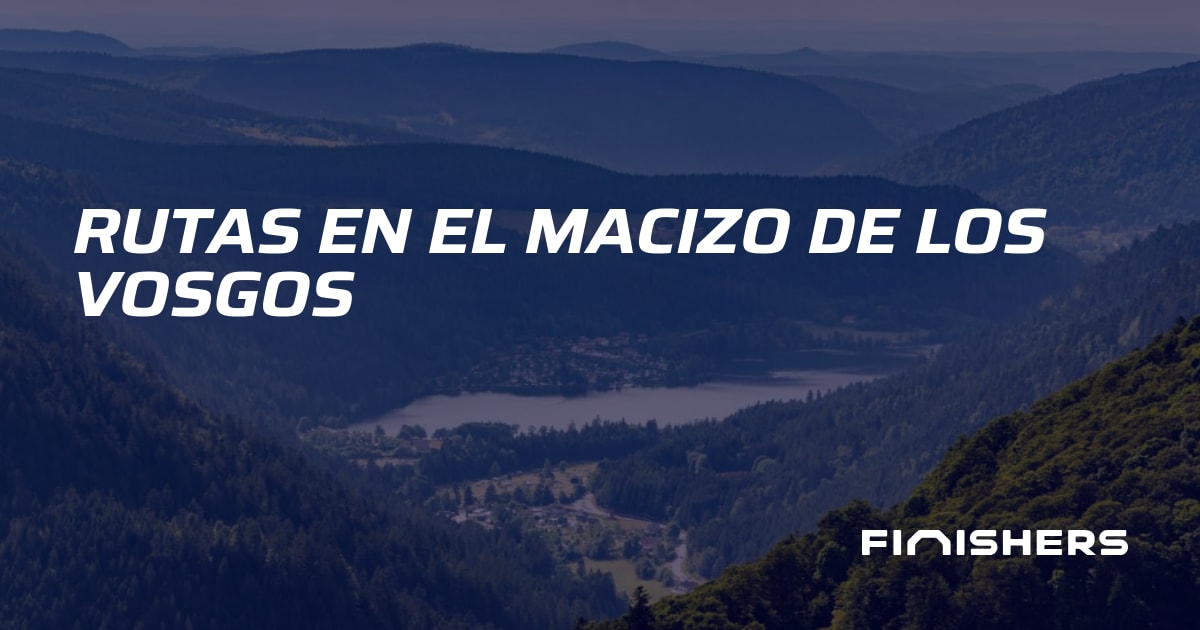 🏃 Rutas en el Macizo de los Vosgos | Finishers