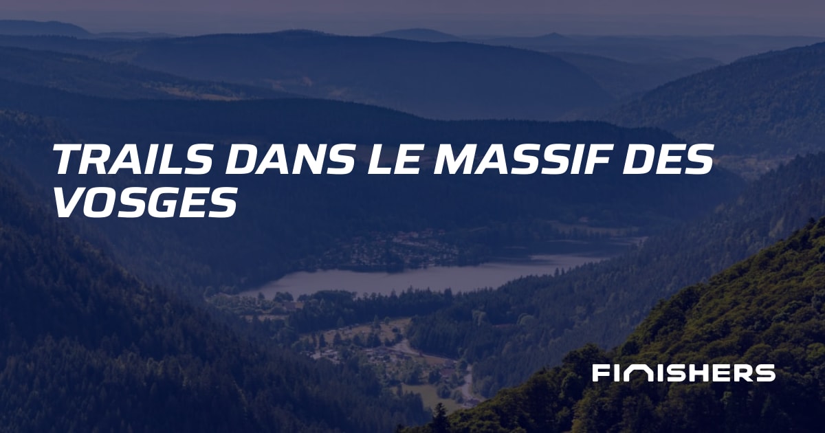 🏃 Trails dans le Massif des Vosges | Finishers
