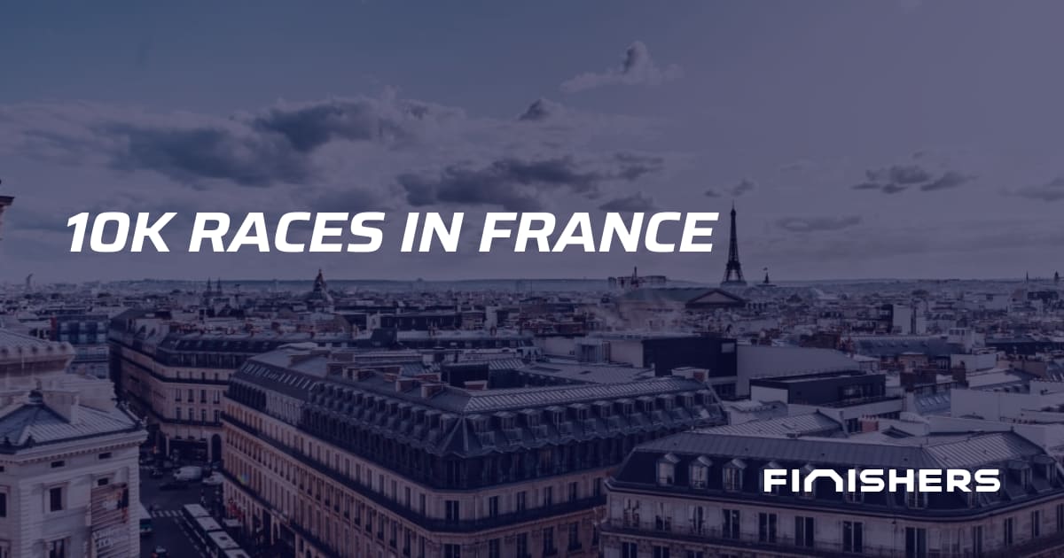 🏃 10K Races in France | Finishers