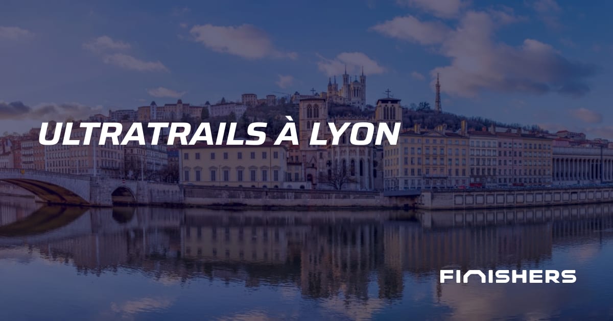 🏃 Ultratrails à Lyon | Finishers
