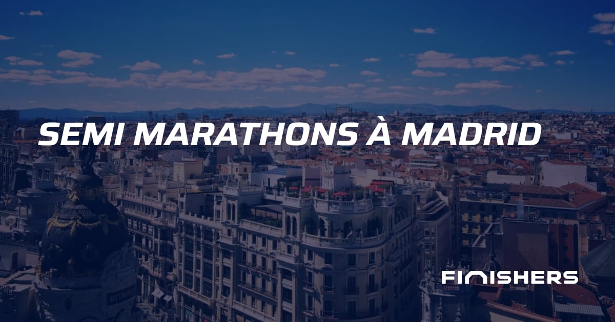 🏃 Semi-Marathons à Madrid | Finishers