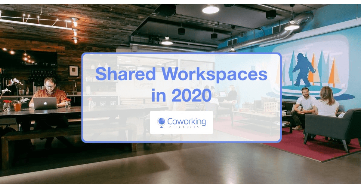 Shared Workspaces in 2020 and Beyond | CoworkingResources