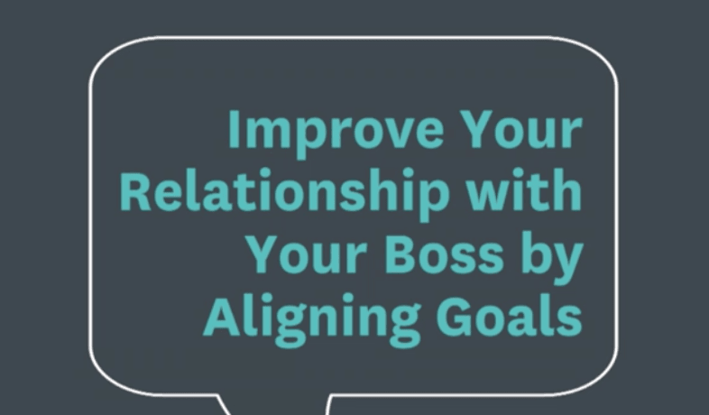 HBR: Improve Your Relationship with Your Boss By Aligning Goals