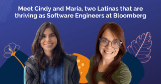 Meet Cindy and Maria, two Latinas that are thriving as Software Engineers at Bloomberg | Meet ...