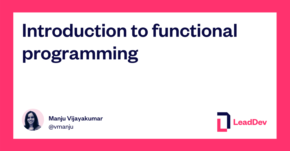 Introduction to functional programming - LeadDev Introduction to functional programming - LeadDev