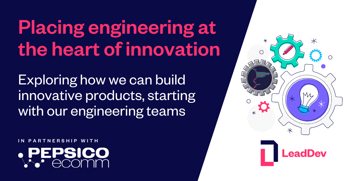 Placing engineering at the heart of innovation - LeadDev