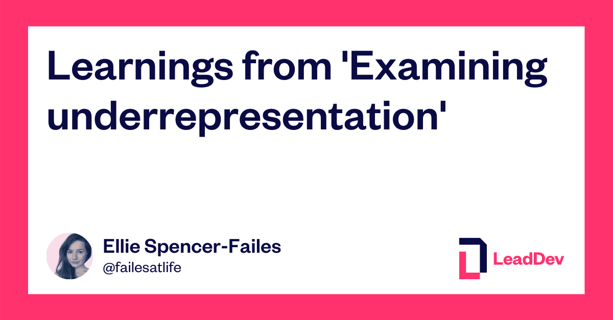 Learnings from 'Examining underrepresentation' - LeadDev